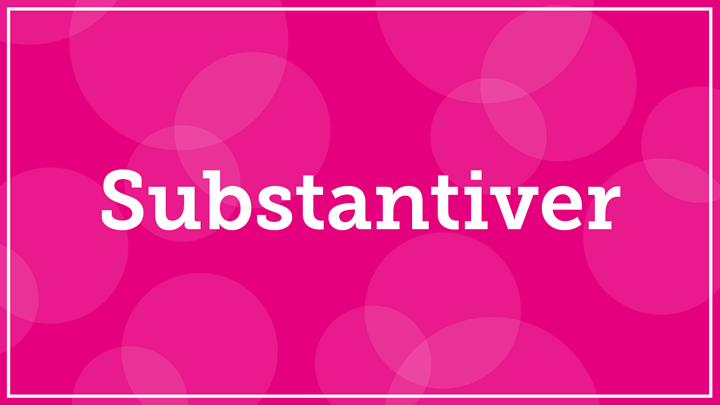 Substantiver